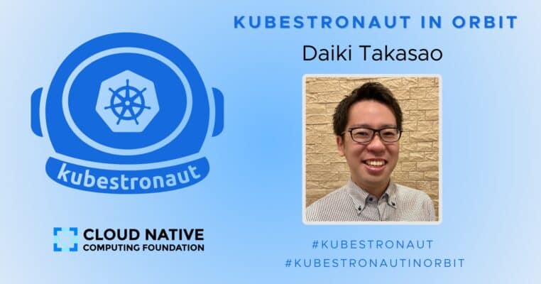 Kubestronaut in Orbit: Daiki Takasao | CNCF