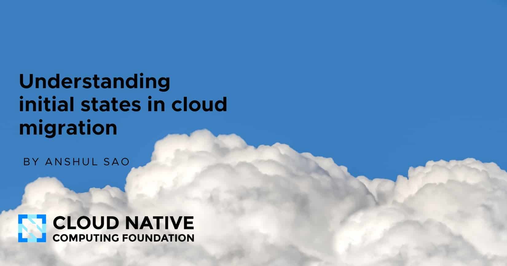 Understanding initial states in cloud migration | CNCF