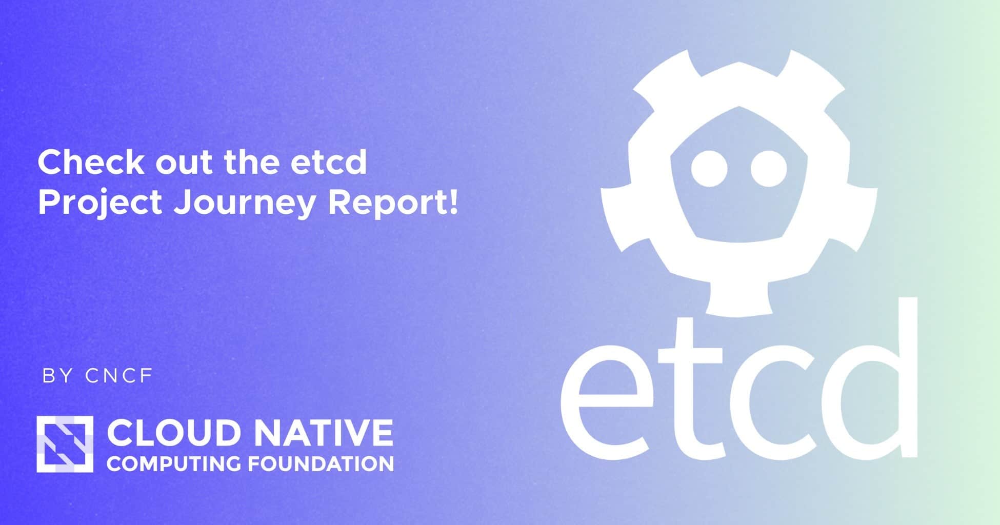 The updated etcd Project Journey Report is live – the project now has more than 5,500 individual ...