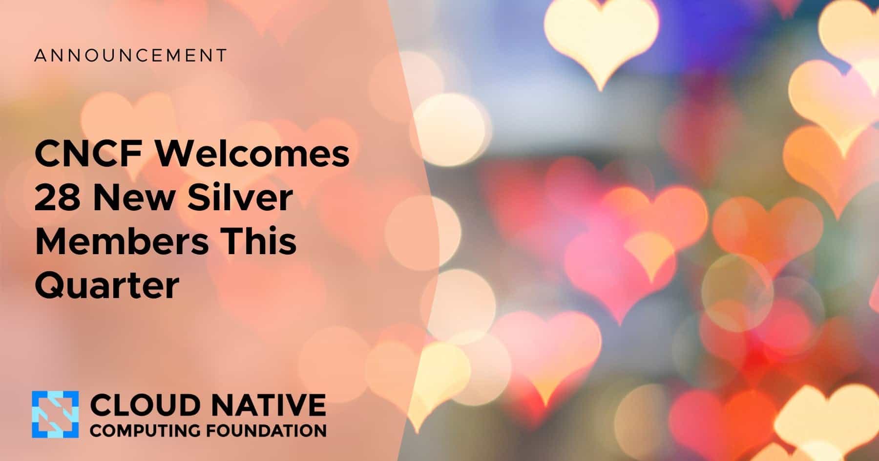 Cloud Native Computing Foundation Adds 28 New Silver Members This Quarter Cncf