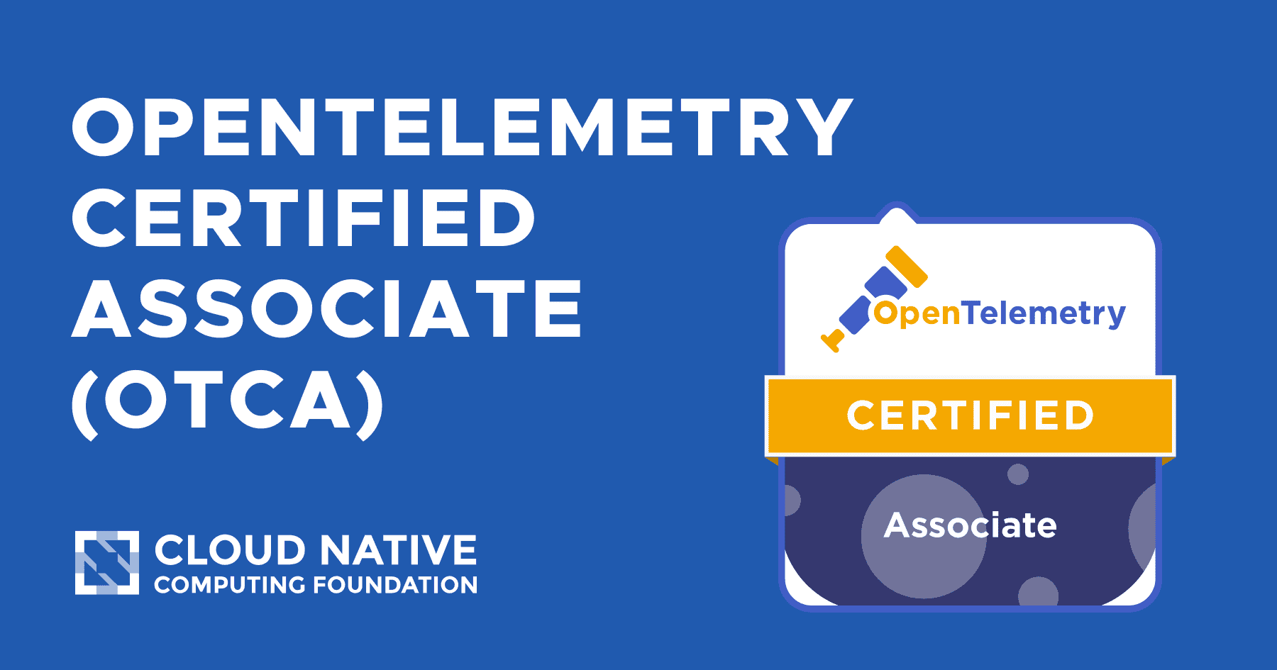 OpenTelemetry Certified Associate (OTCA) | CNCF