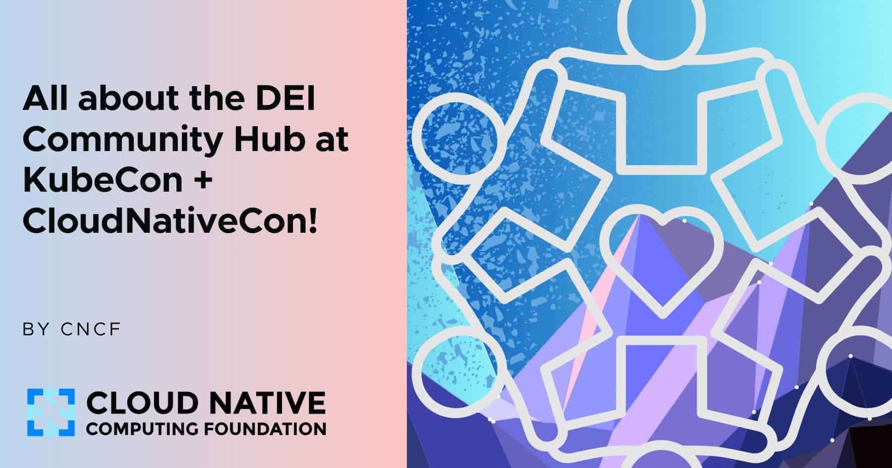Get To Know Our New Dei Community Hub At Kubecon Cloudnativecon North America 2024 Cncf