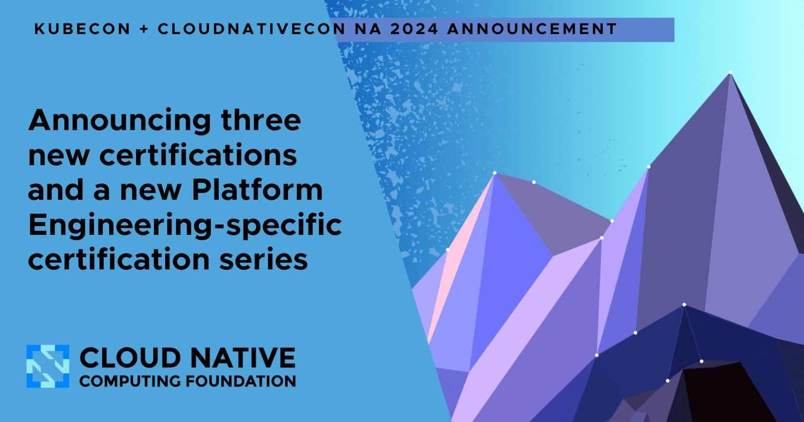 Cloud Native Computing Foundation Expands Certification To Platform Engineering And More Cncf
