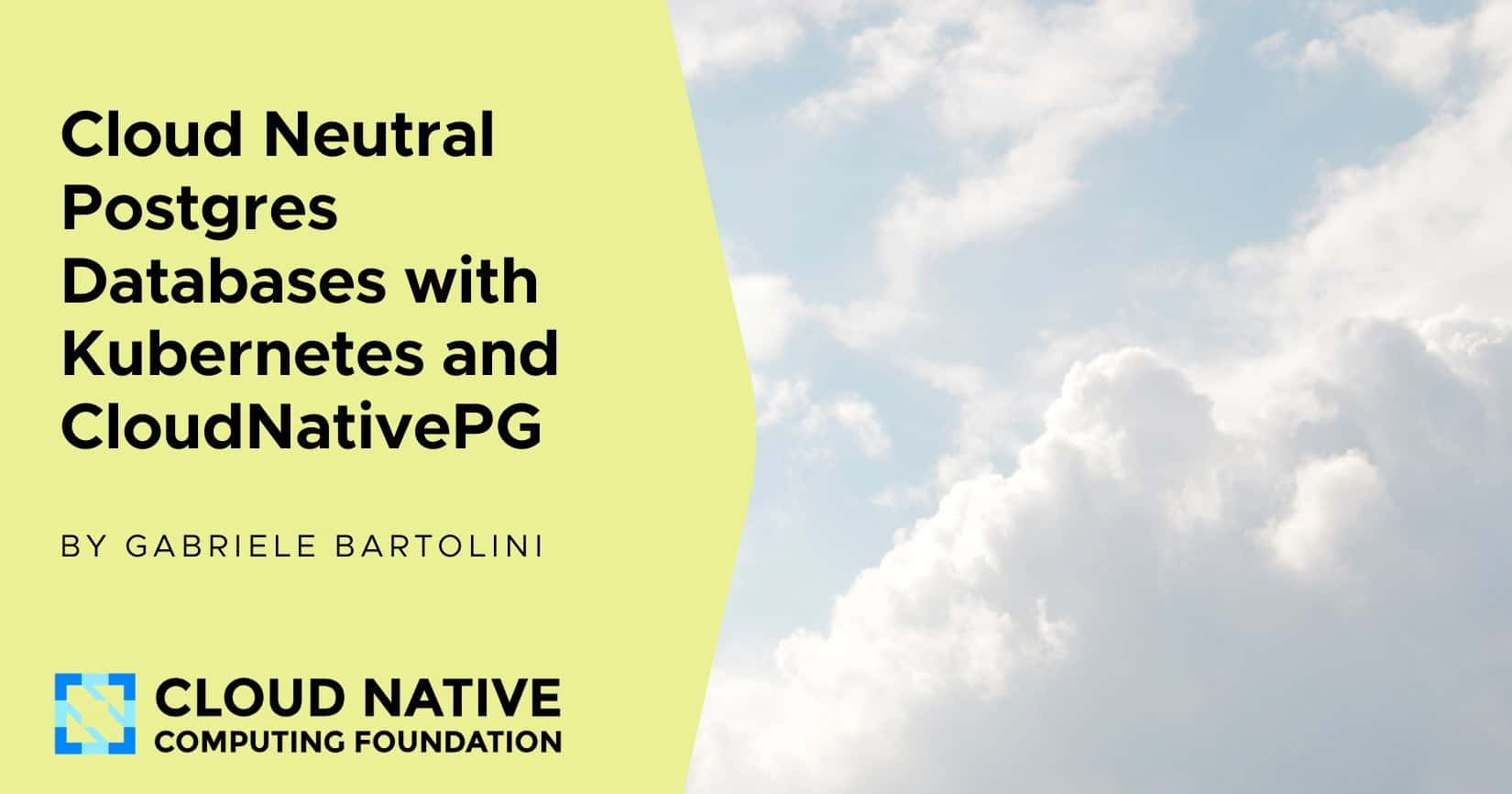 Cloud Neutral Postgres Databases with Kubernetes and CloudNativePG | CNCF