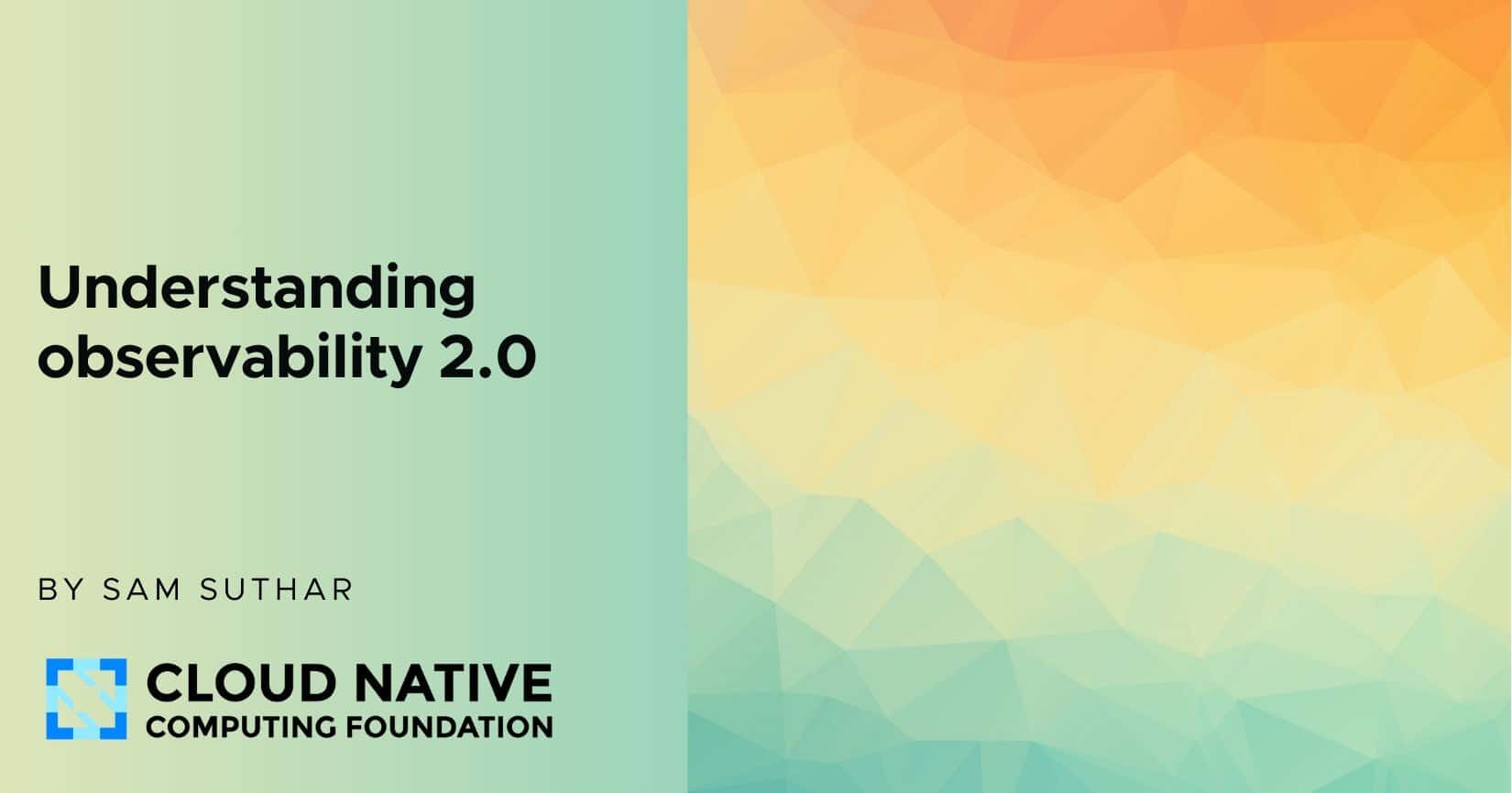 What is observability 2.0? | CNCF