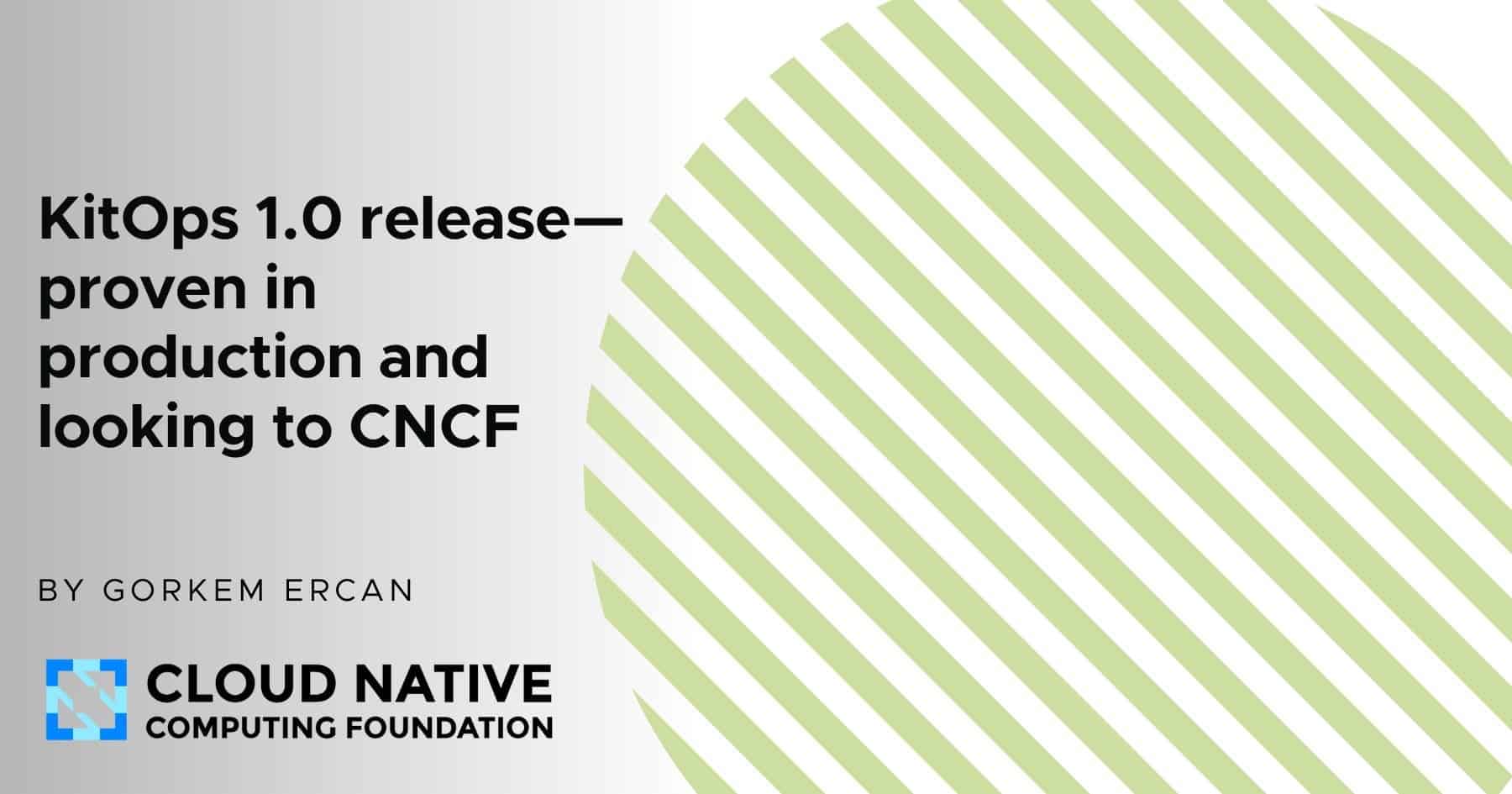 KitOps 1.0 release—proven in production and looking to CNCF | CNCF