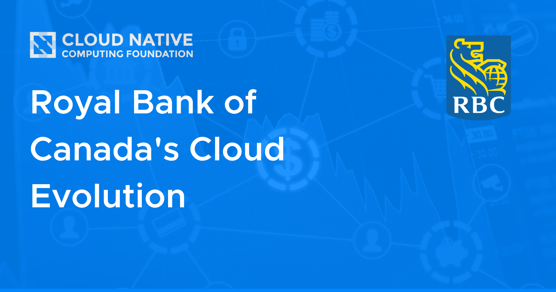 Royal Bank of Canada’s Cloud Evolution | CNCF