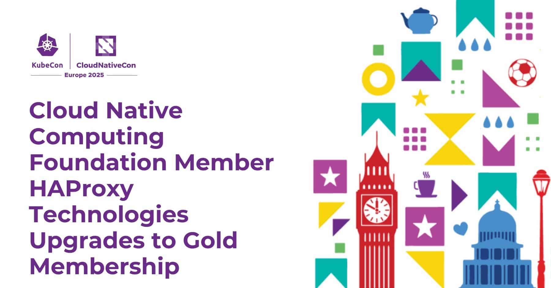 Cloud Native Computing Foundation Member HAProxy Technologies Upgrades to Gold Membership | CNCF