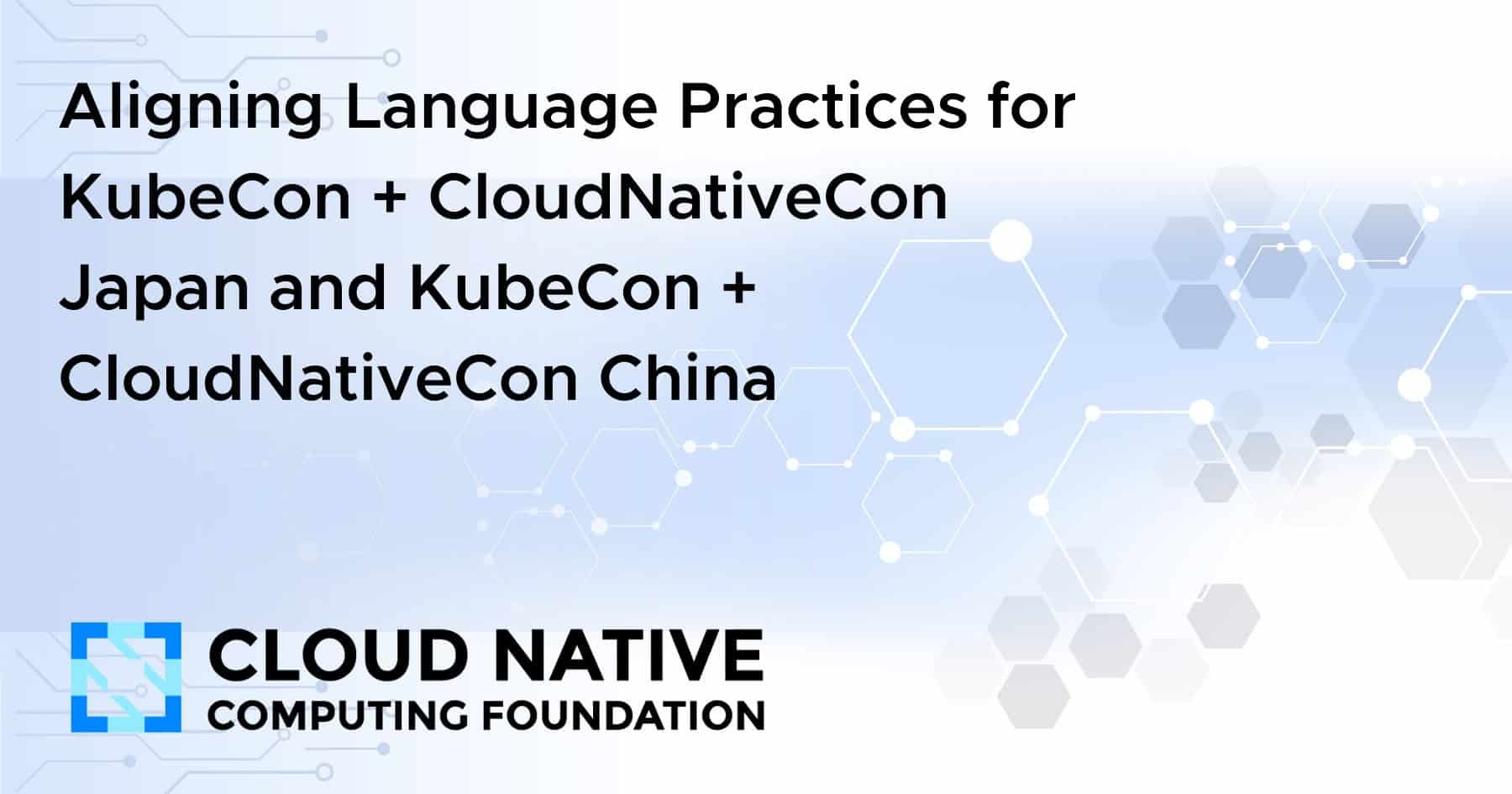 Aligning Language Practices for KubeCon + CloudNativeCon Japan and KubeCon + CloudNativeCon ...