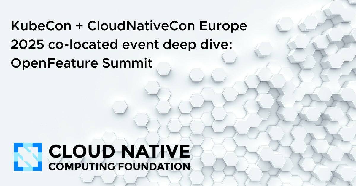 KubeCon + CloudNativeCon Europe 2025 co-located event deep dive: OpenFeature Summit | CNCF