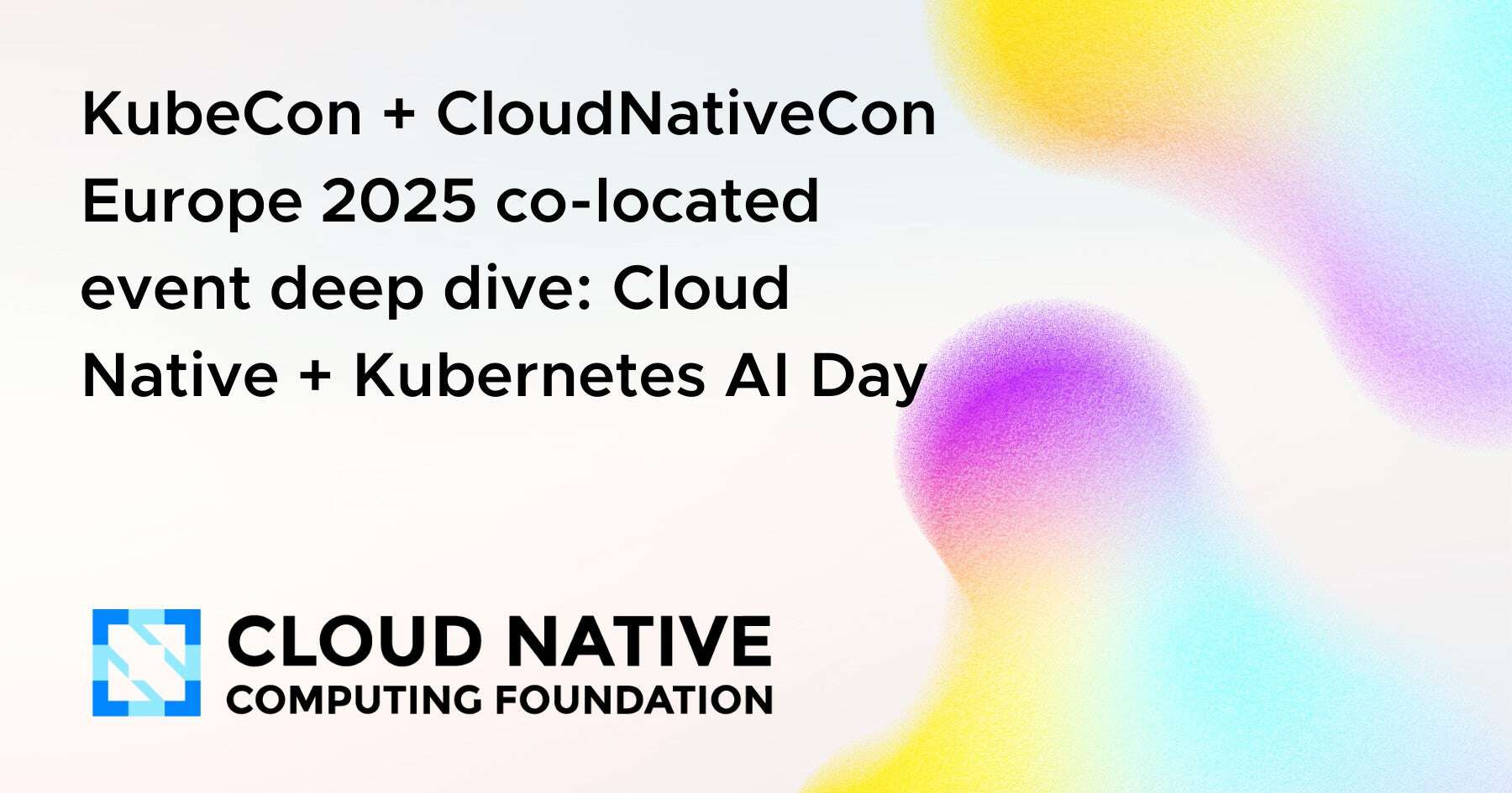 KubeCon + CloudNativeCon Europe 2025 co-located event deep dive: Cloud ...