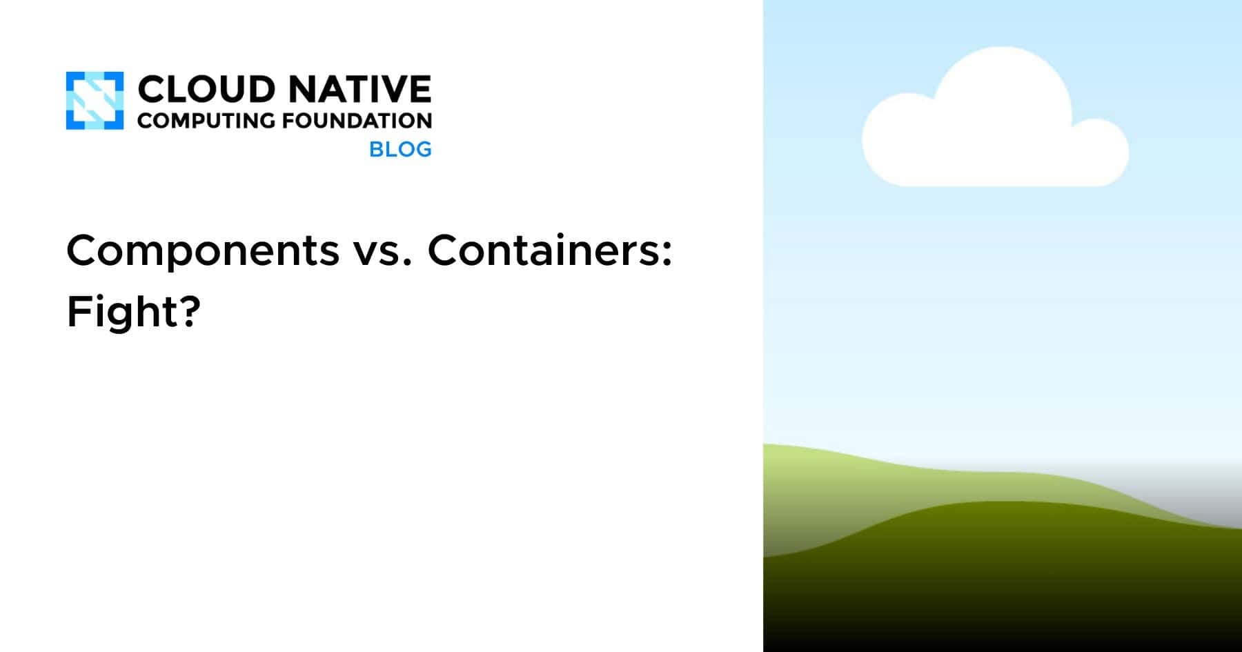 Components vs. Containers: Fight? | CNCF