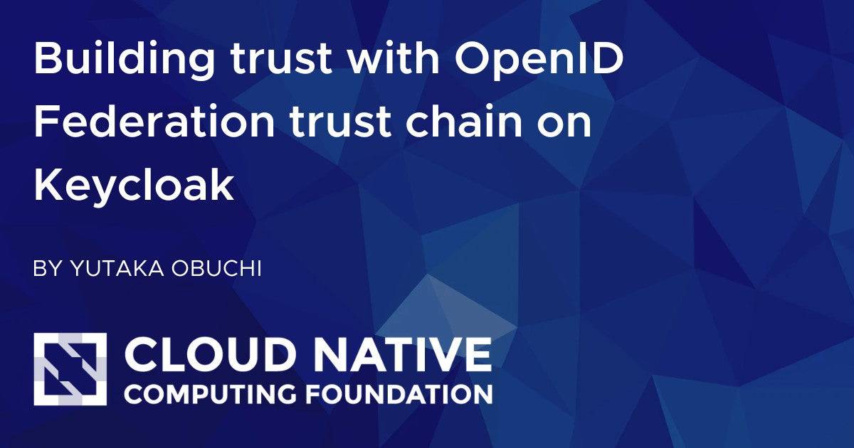 Building trust with OpenID Federation trust chain on Keycloak | CNCF