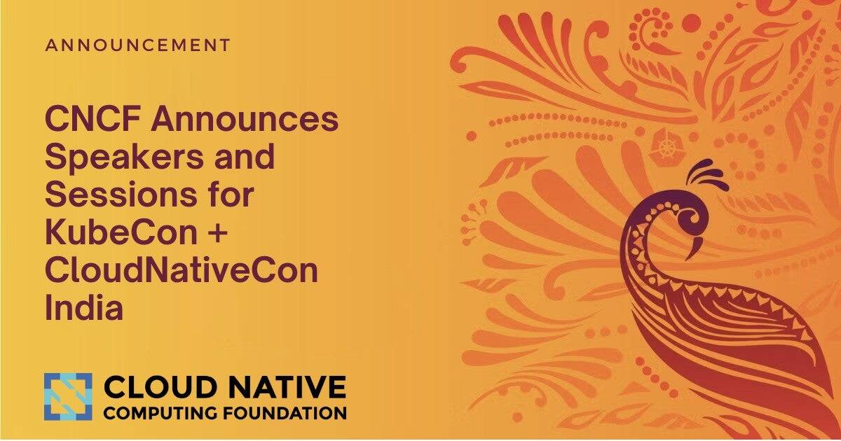 CNCF Announces Speakers and Sessions for KubeCon + CloudNativeCon India | CNCF