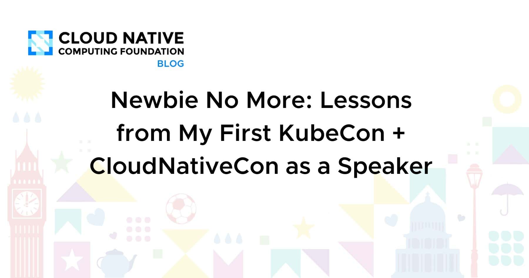 Newbie No More: Lessons from My First KubeCon + CloudNativeCon as a Speaker | CNCF