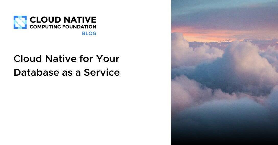 Cloud Native for Your Database as a Service | CNCF