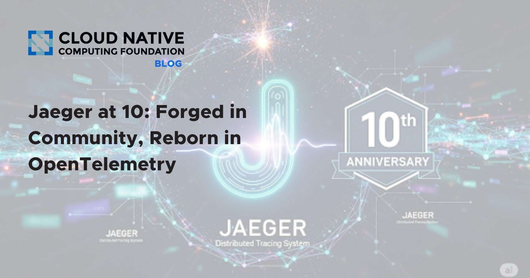 Jaeger at 10: Forged in Community, Reborn in OpenTelemetry | CNCF