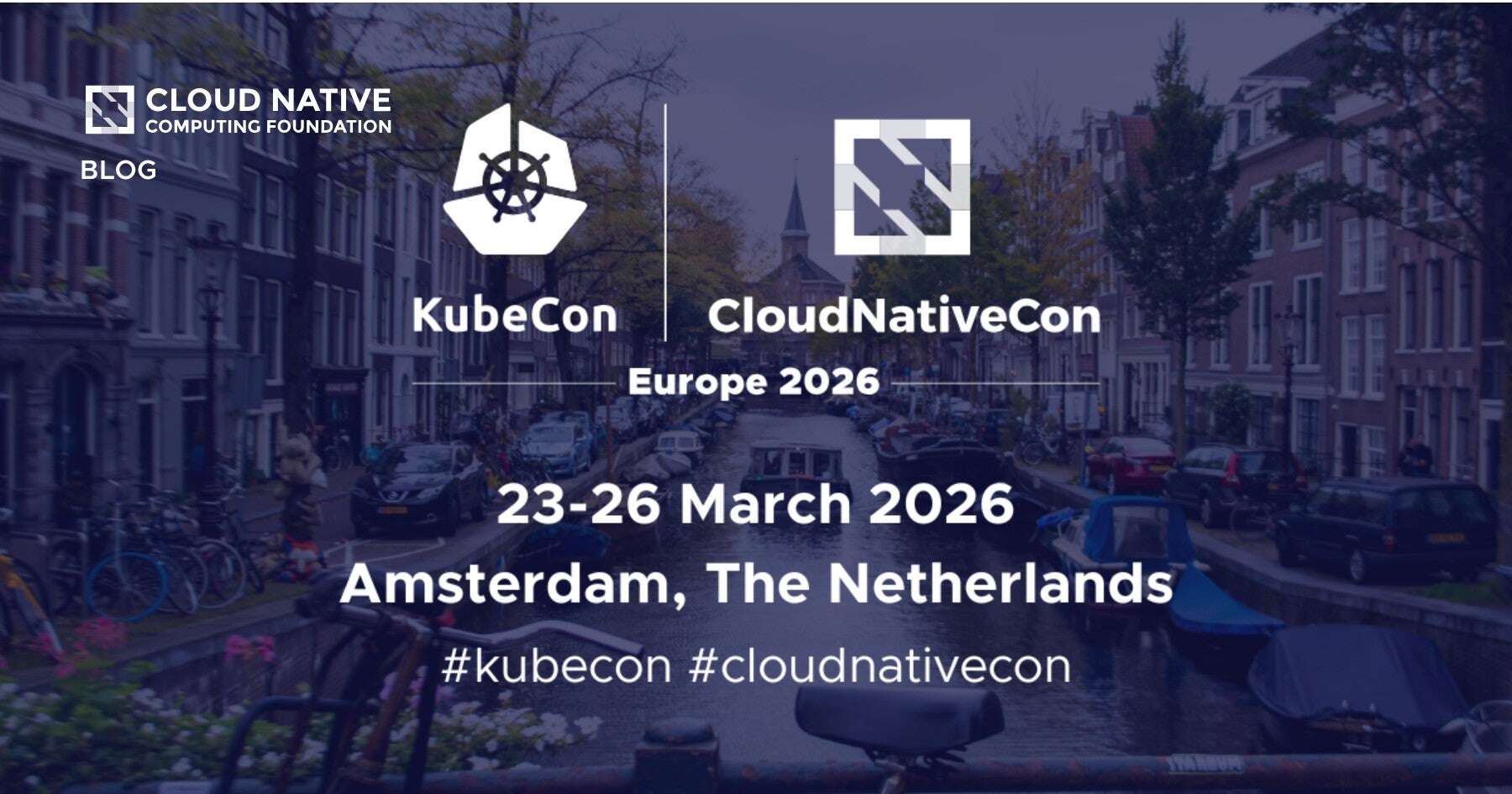 KubeCon + CloudNativeCon Europe 2026: Returning to Amsterdam, 23–26 March | CNCF