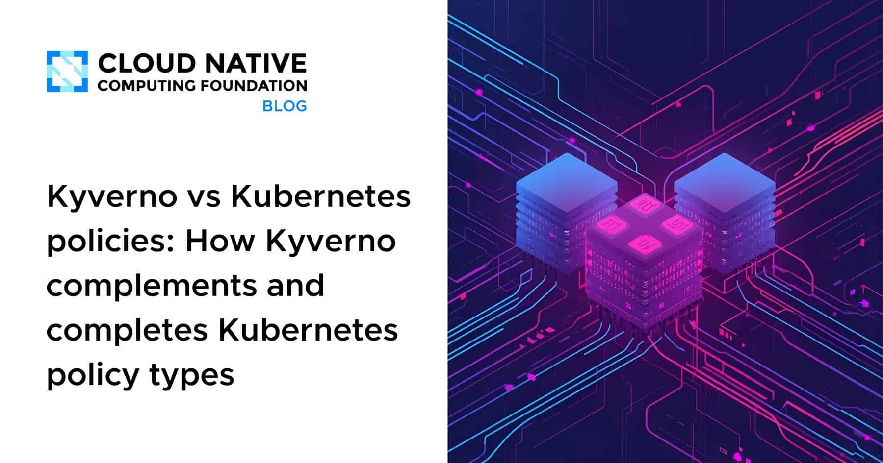 Kyverno vs Kubernetes policies: How Kyverno complements and completes ...